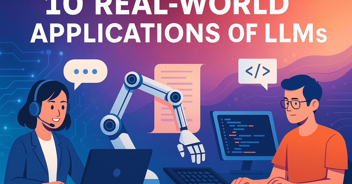 🚀 Powerful 10 Real-World Applications of LLMs (Large Language Models ...